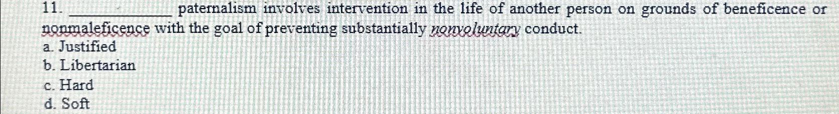 Solved paternalism involves intervention in the life of | Chegg.com