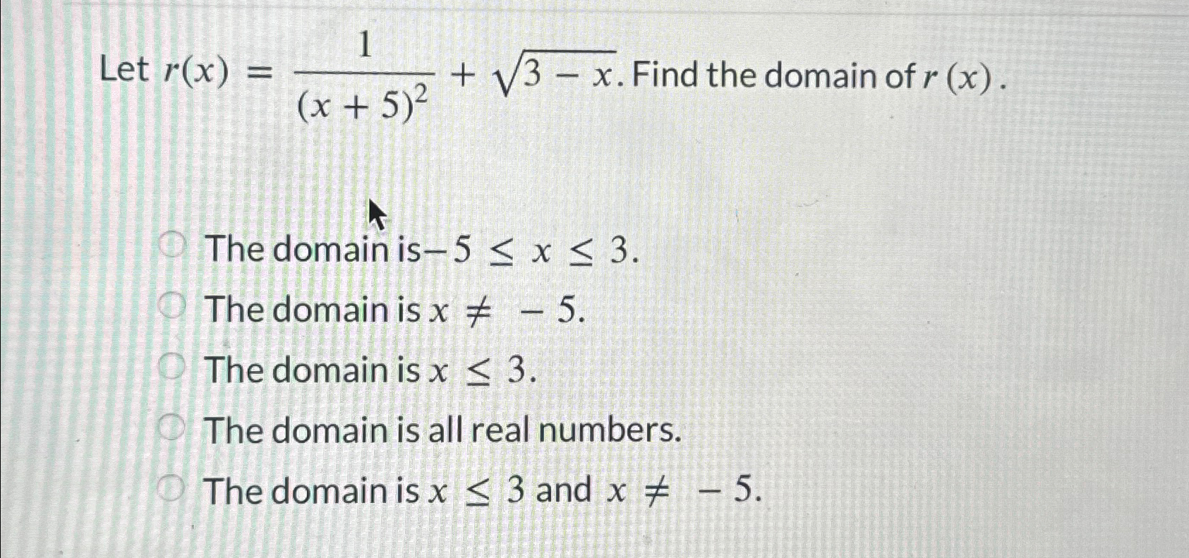 Solved Let r(x)=1(x+5)2+3-x2. Find the domain of r(x)The | Chegg.com Solved Let r(x)=1(x+5)2+3-x2. Find the domain of r(x)The | Chegg.com