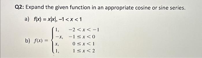 Solved Expand the given function in an appropriate cosine or | Chegg.com