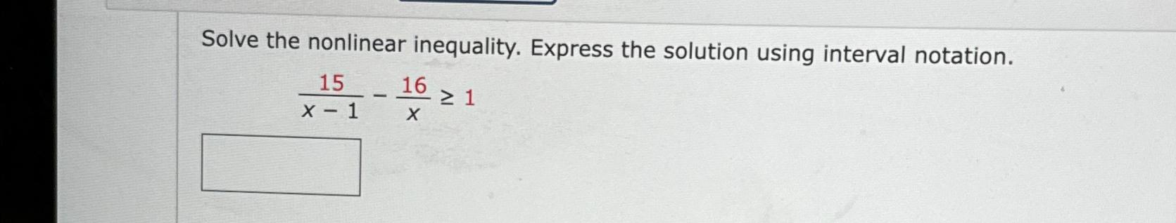 Solved Solve the nonlinear inequality. Express the solution | Chegg.com