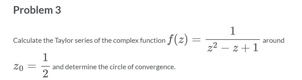 Solved Problem 3Calculate the Taylor series of the complex | Chegg.com