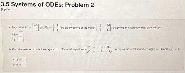 Solved 3.5 Systems of ODEs: Problem 2 (1 point) a. Given | Chegg.com