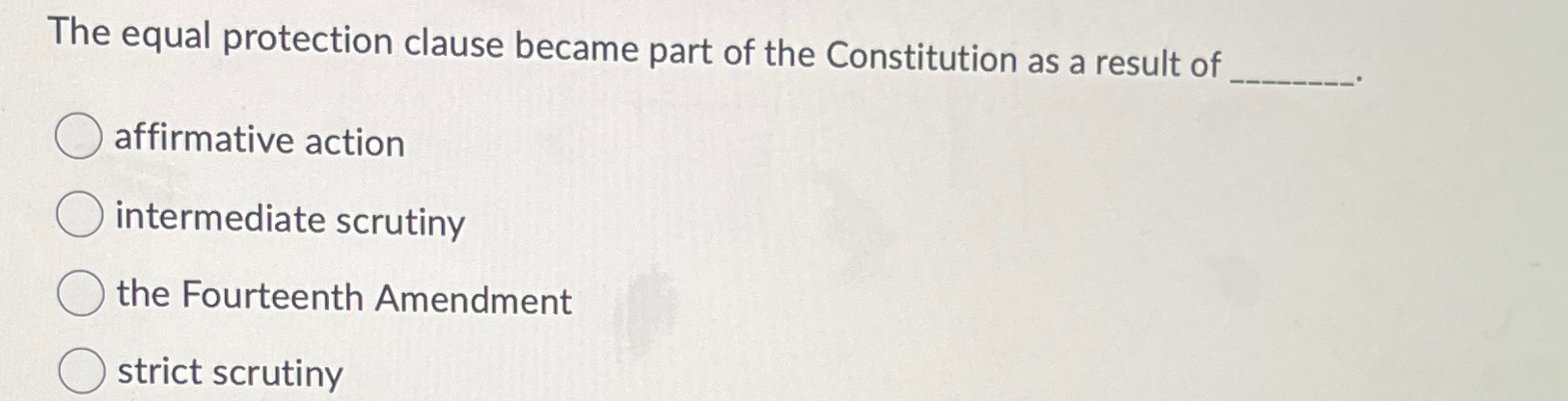 Solved The equal protection clause became part of the | Chegg.com