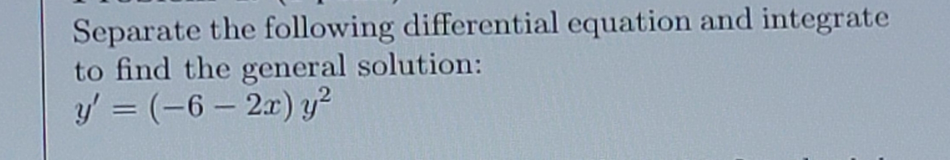 Solved Separate the following differential equation and | Chegg.com