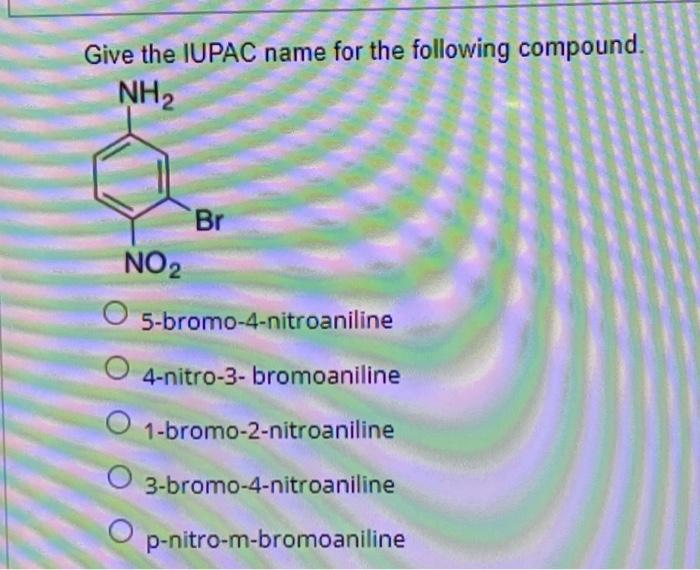 Solved Give the IUPAC name for the following compound. NH2 | Chegg.com