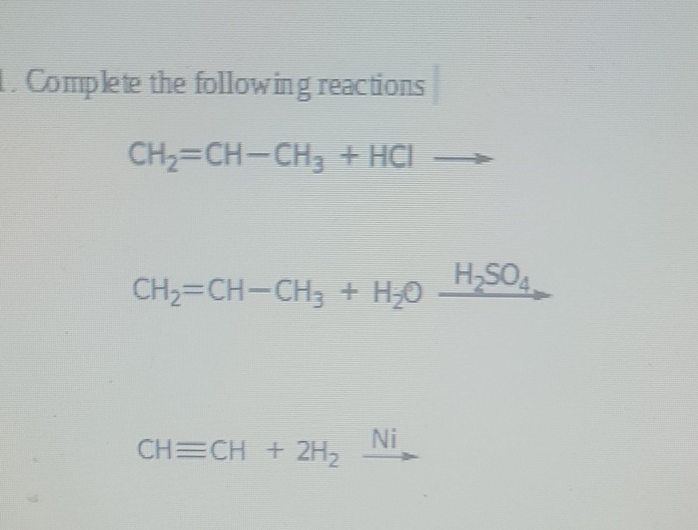 Solved L. Complete the following reactions CH2=CH-CH3 + HCI | Chegg.com