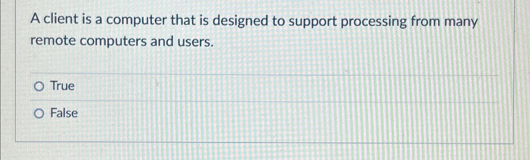 Solved A client is a computer that is designed to support | Chegg.com