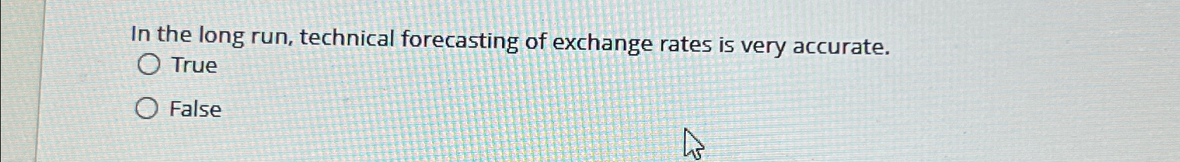 Solved In the long run, technical forecasting of exchange | Chegg.com