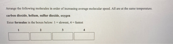 Solved Arrange the following molecules in order of | Chegg.com
