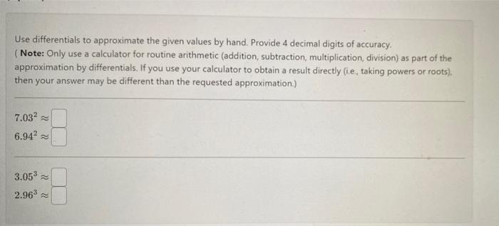 Solved Use differentials to approximate the given values by | Chegg.com