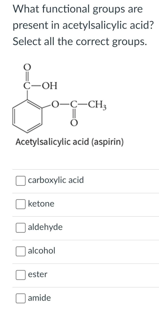 Solved What functional groups are present in acetylsalicylic | Chegg.com