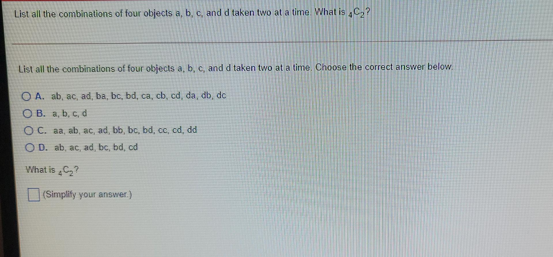 Solved List all the combinations of four objects a, b, c, | Chegg.com
