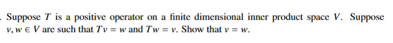 Solved Suppose T is a positive operator on a finite | Chegg.com