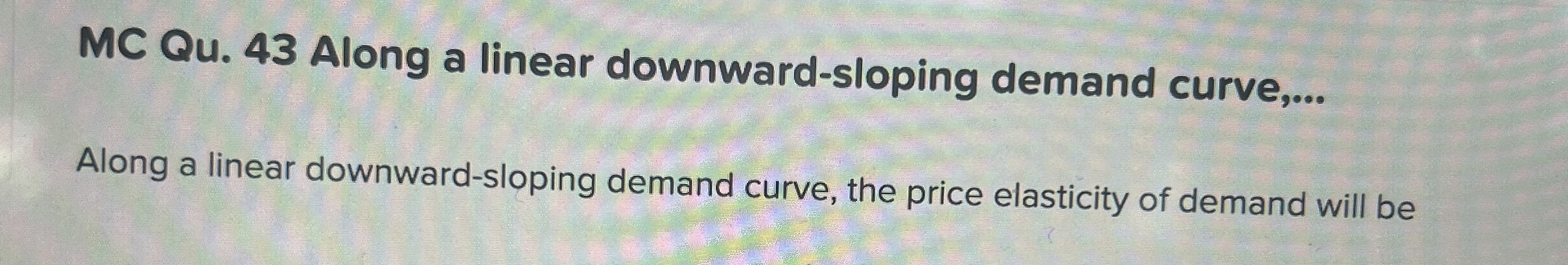 Solved MC Qu. 43 ﻿Along a linear downward-sloping demand | Chegg.com