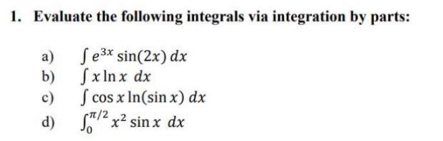 Solved 1. Evaluate the following integrals via integration | Chegg.com