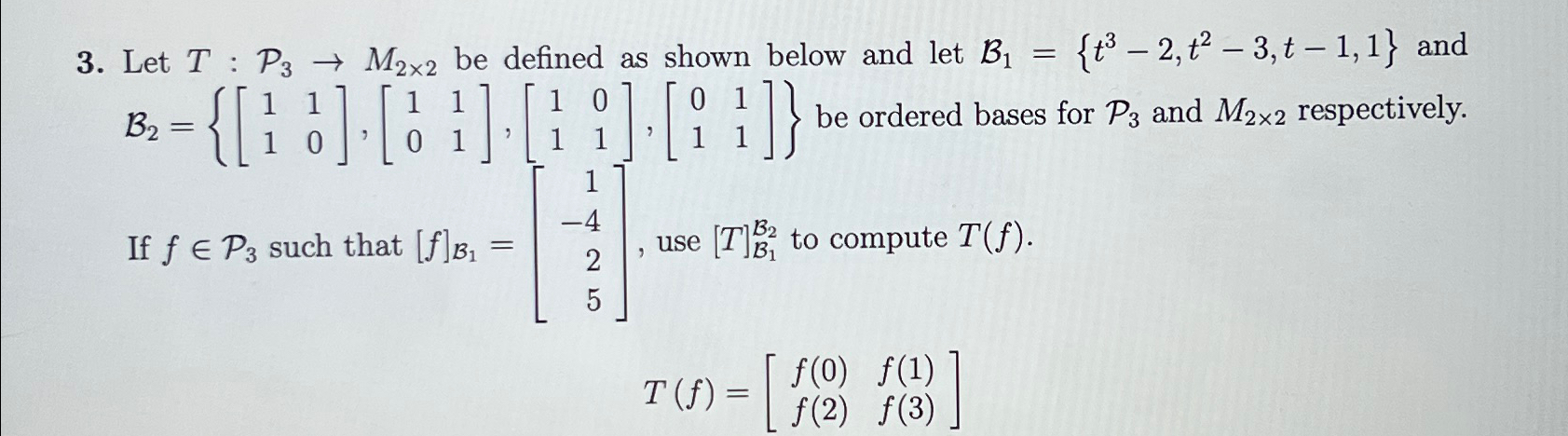 Solved Let T:P3→M2×2 ﻿be defined as shown below and let | Chegg.com