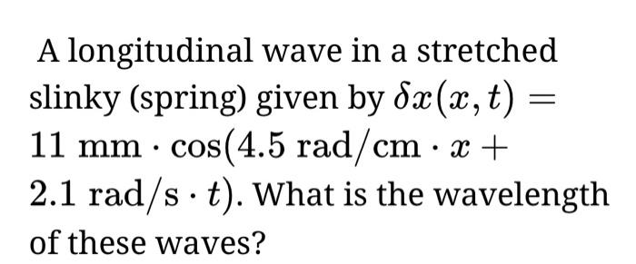 Solved = A longitudinal wave in a stretched slinky (spring) | Chegg.com