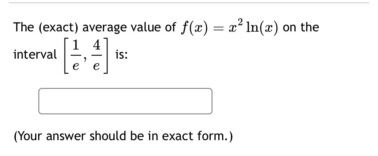Solved The (exact) ﻿average value of f(x)=x2ln(x) ﻿on the | Chegg.com