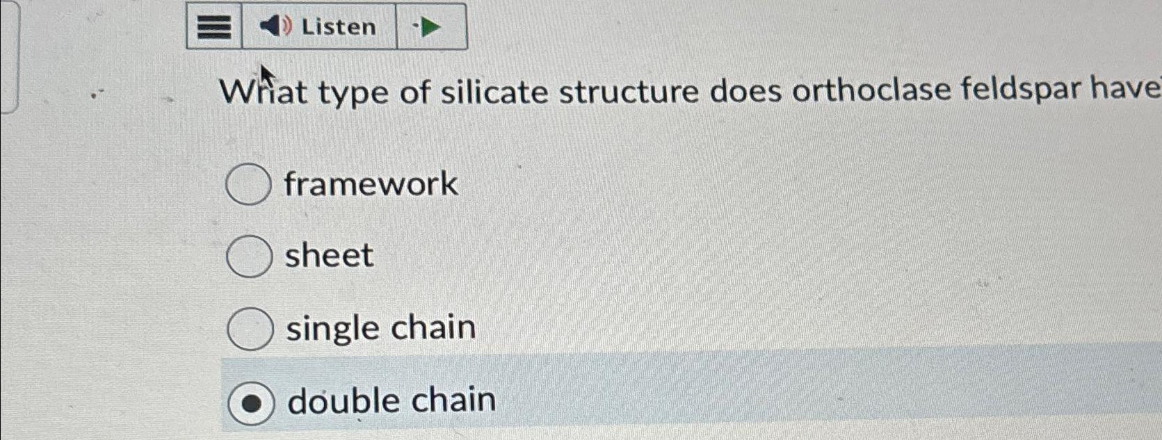 Solved ListenWhat type of silicate structure does orthoclase | Chegg.com