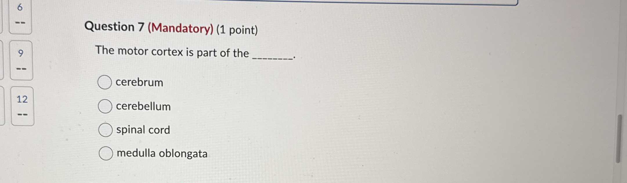 Solved Question 7 (Mandatory) (1 ﻿point)9The motor cortex is | Chegg.com
