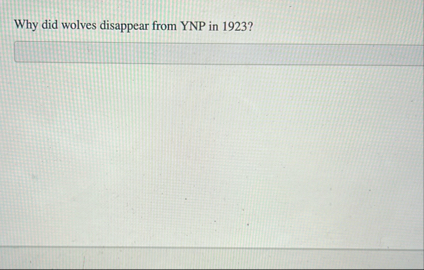 Solved Why did wolves disappear from YNP in 1923? | Chegg.com