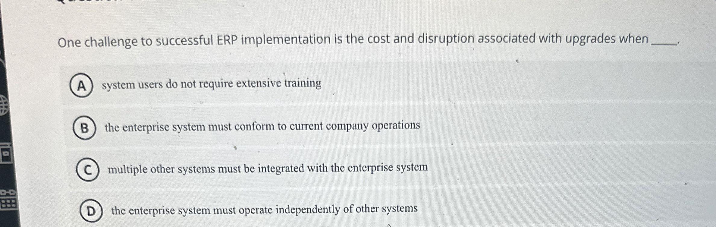 Solved One challenge to successful ERP implementation is the | Chegg.com