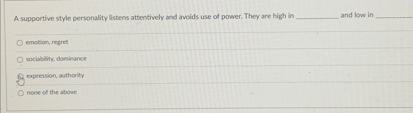 Solved A supportive style personality listens attentively | Chegg.com