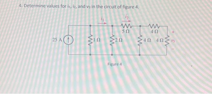 Solved 4. Determine values for i1,i2, and v3 in the circuit | Chegg.com