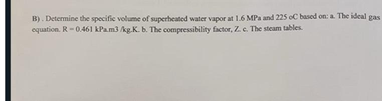 Solved B). ﻿Determine the specific volume of superheated | Chegg.com