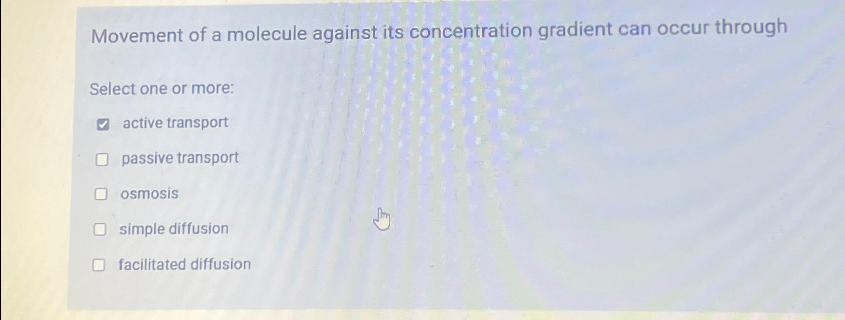 Solved Movement of a molecule against its concentration | Chegg.com