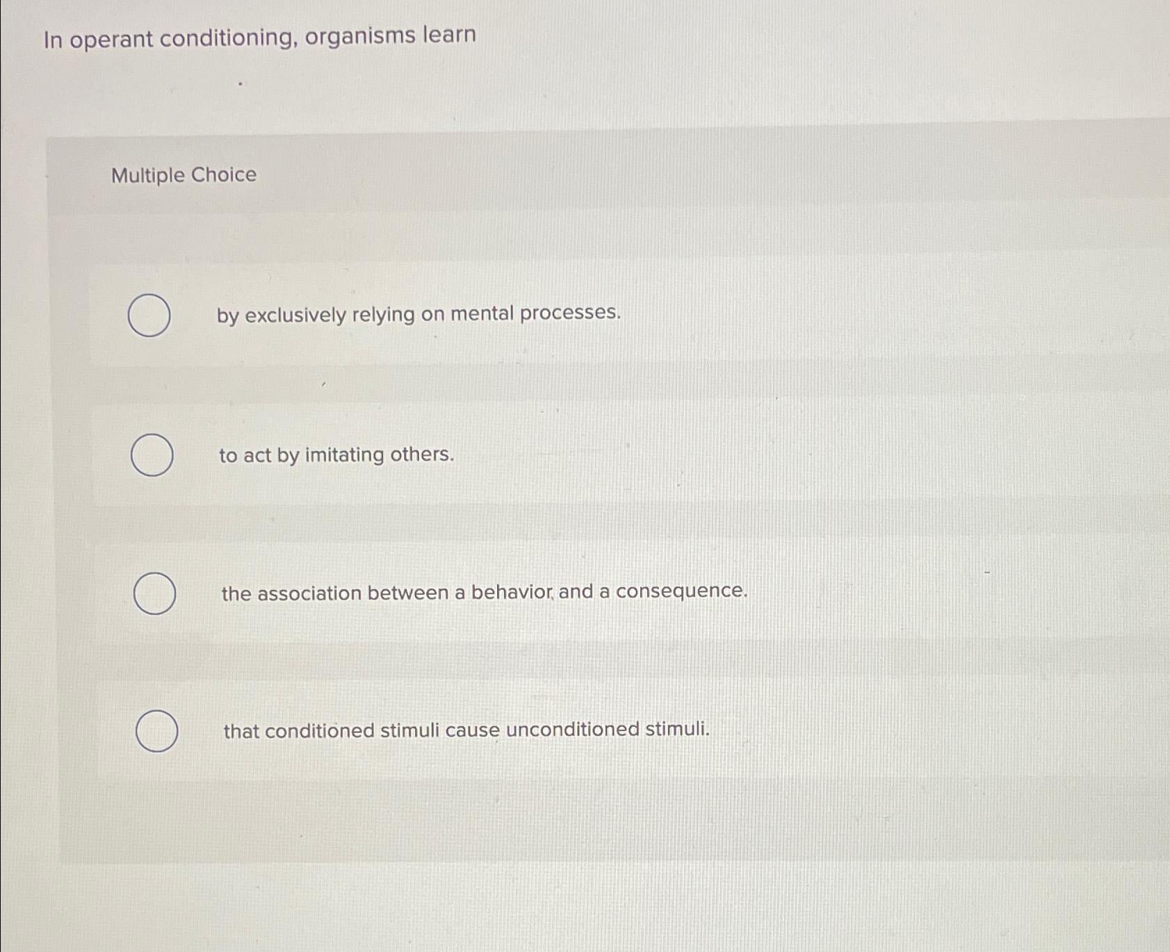 Solved In operant conditioning, organisms learnMultiple | Chegg.com