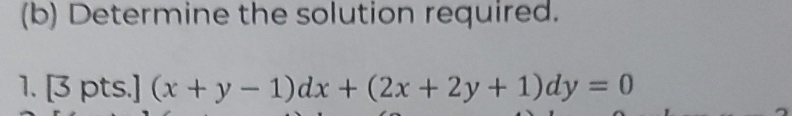 Solved (b) Determine the solution required. 1. [3 pts.] | Chegg.com
