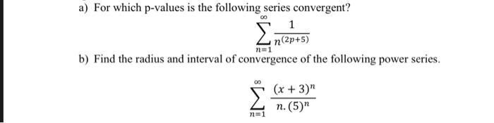 Solved a) For which p-values is the following series | Chegg.com