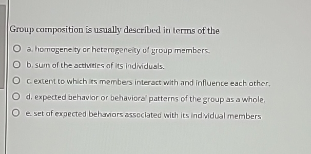 Solved Group composition is usually described in terms of | Chegg.com