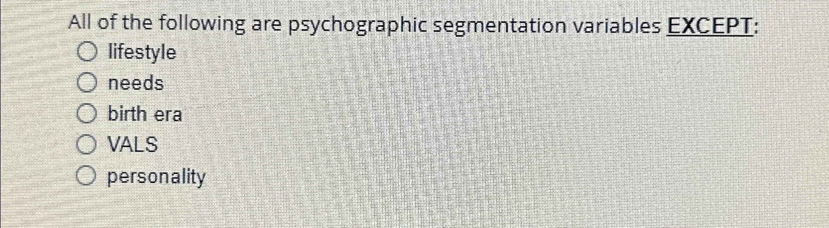 Solved All of the following are psychographic segmentation | Chegg.com