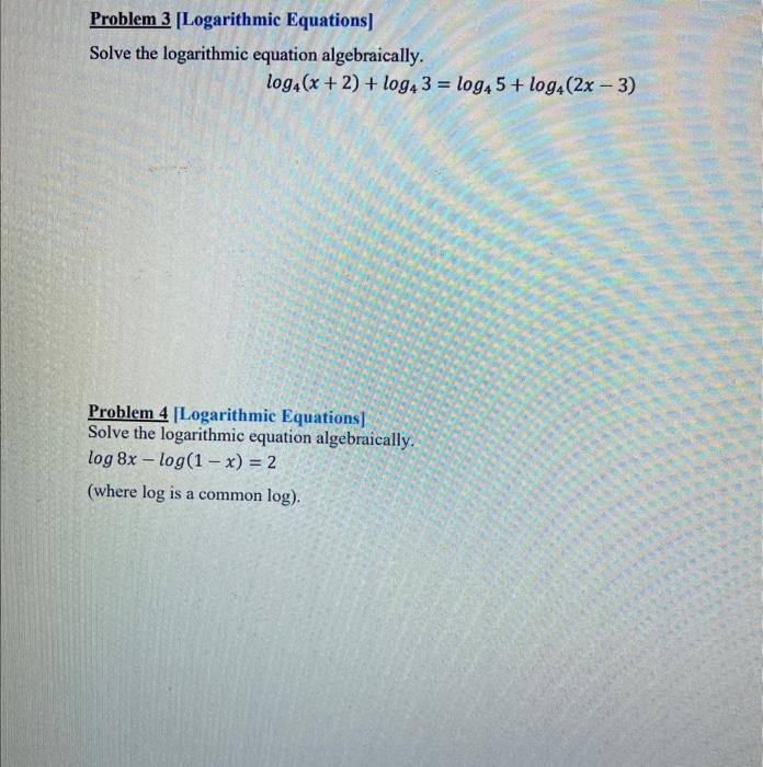 Solved Problem 3 [Logarithmic Equations] Solve the | Chegg.com