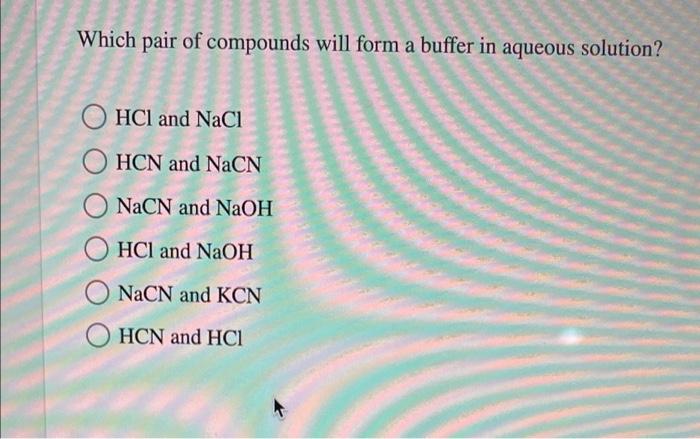 Solved Which pair of compounds will form a buffer in aqueous | Chegg.com