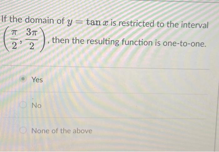 Solved If the domain of y=tanx is restricted to the interval | Chegg.com