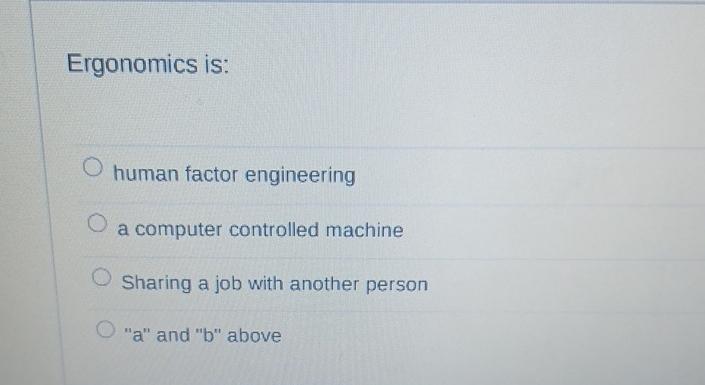 Solved Ergonomics is:human factor engineeringa computer | Chegg.com