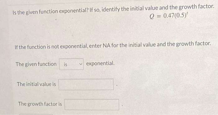 Solved Is the given function exponential? If so, identify | Chegg.com