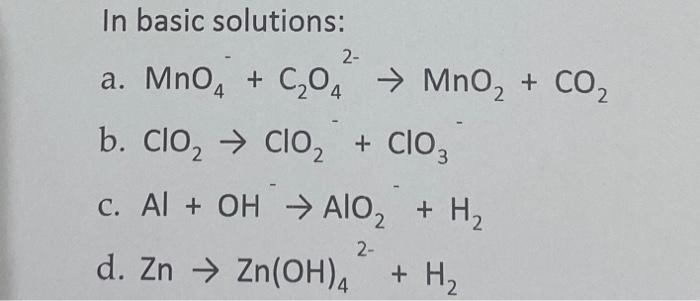Solved In basic solutions: 2- a. MnO4 + C2O4 → MnO2 + CO2 b. | Chegg.com