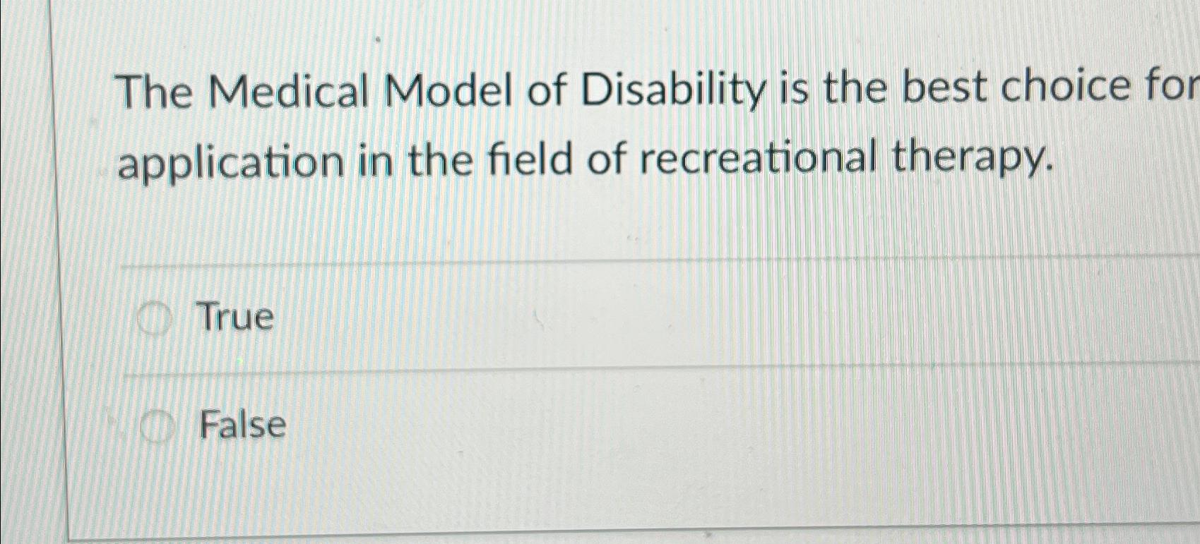Solved The Medical Model of Disability is the best choice | Chegg.com