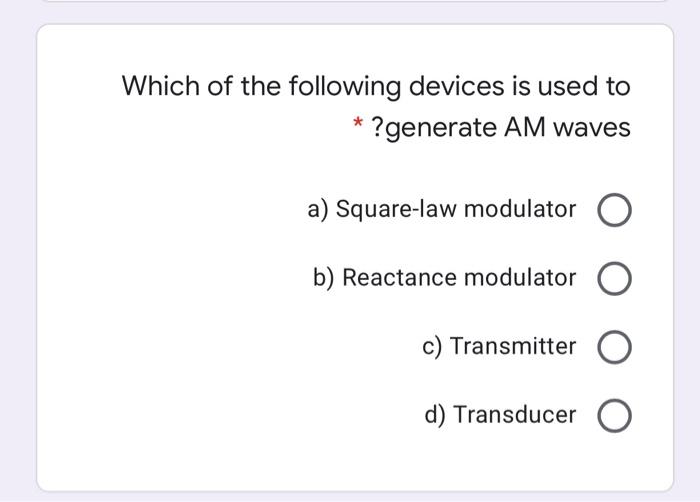 Solved Which of the following devices is used to ?generate | Chegg.com