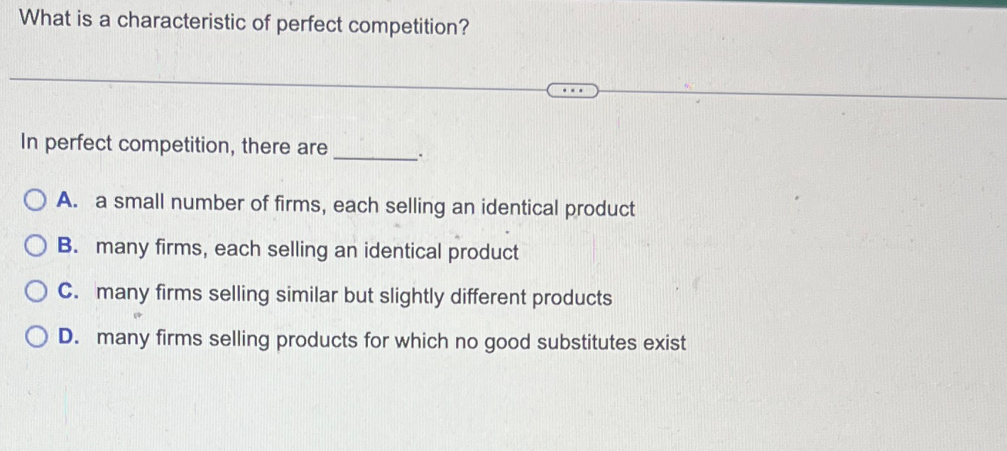 Solved What is a characteristic of perfect competition?In | Chegg.com