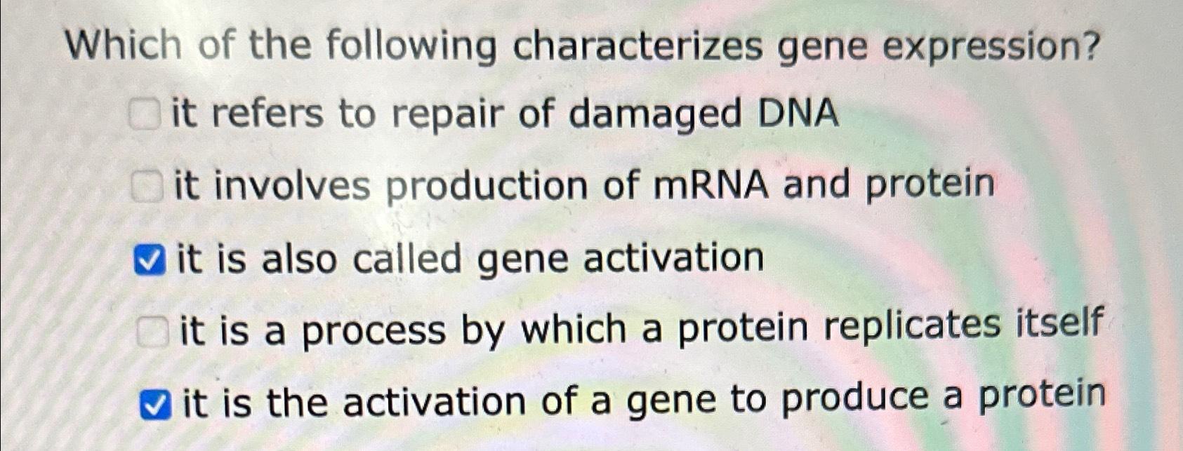 Solved Which of the following characterizes gene expression? | Chegg.com