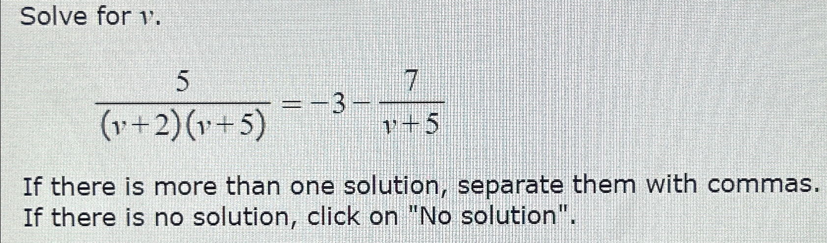 Solved Solve for v.5(v+2)(v+5)=-3-7v+5If there is more than | Chegg.com