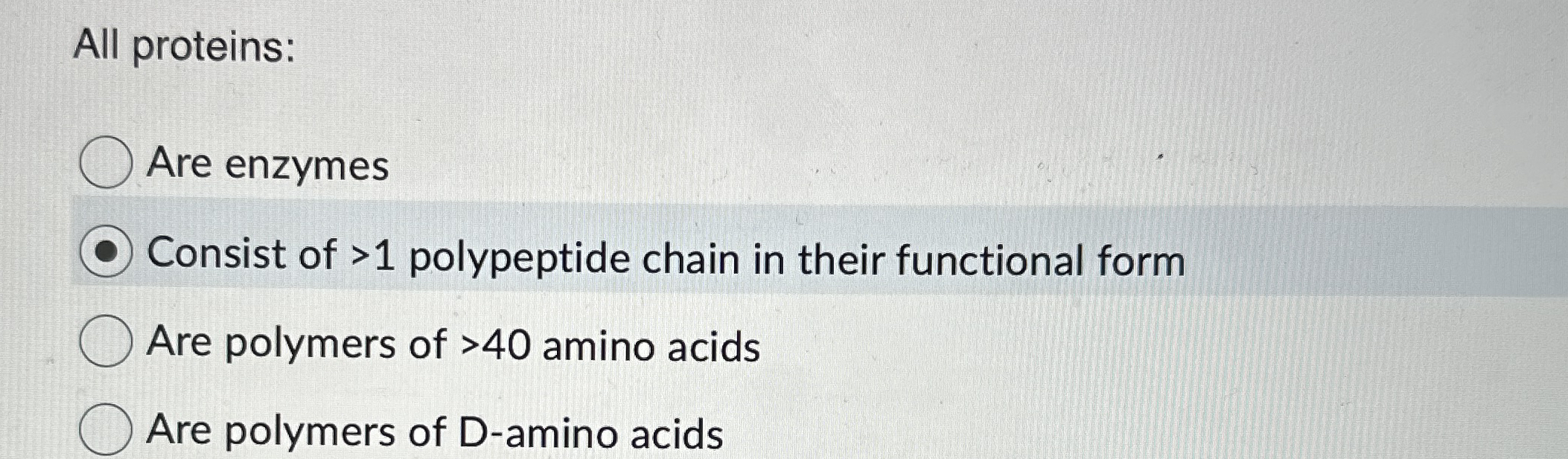 Solved All proteins:Are enzymesConsist of >1 ﻿polypeptide | Chegg.com