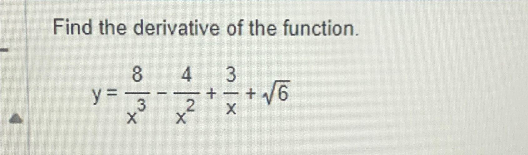 Solved Find the derivative of the function.y=8x3-4x2+3x+62 | Chegg.com