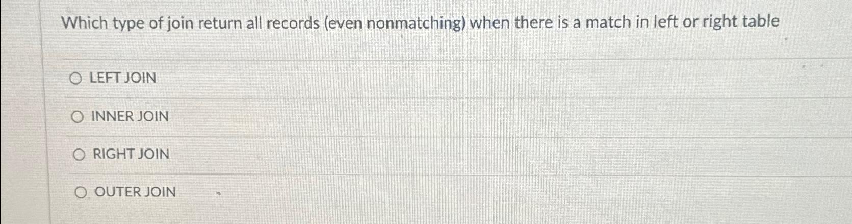 Solved Which type of join return all records (even | Chegg.com