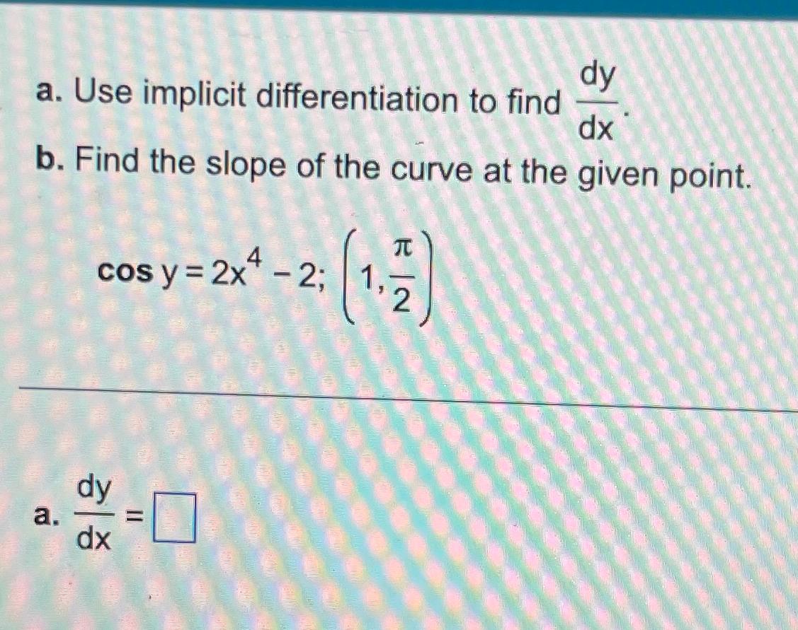 Solved a. ﻿Use implicit differentiation to find dydx.b. | Chegg.com